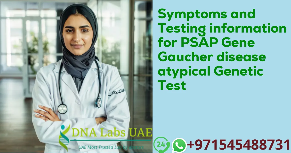 Symptoms and Testing information for PSAP Gene Gaucher disease atypical